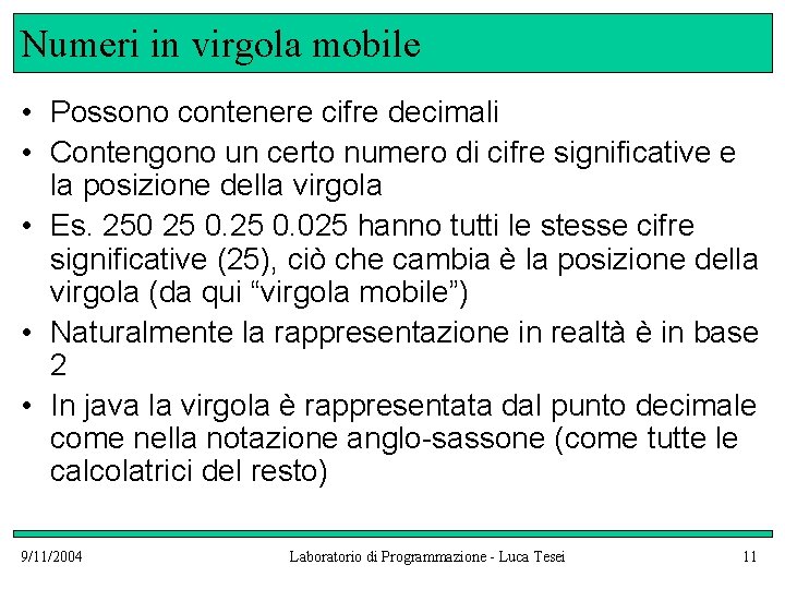 Tipi numerici di base Costanti Interi e decimali