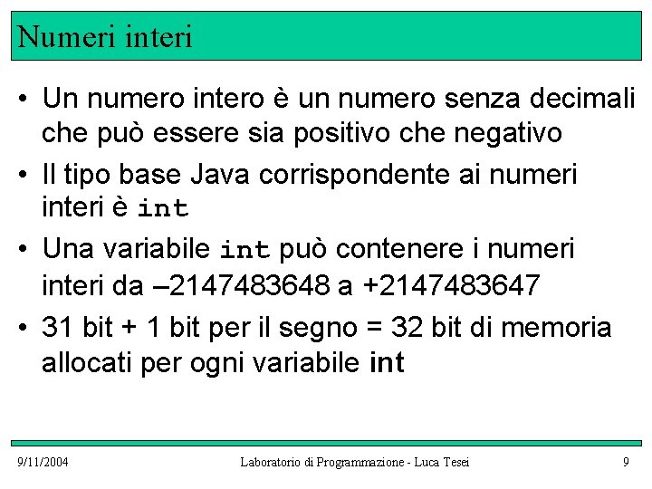 Tipi numerici di base Costanti Interi e decimali