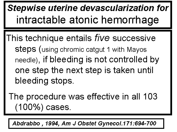 Intractable Postpartum hemorrhage About 10 of women will
