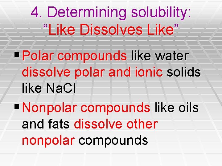 POLARITY AND SOLUBILITY Like dissolves like 1 a