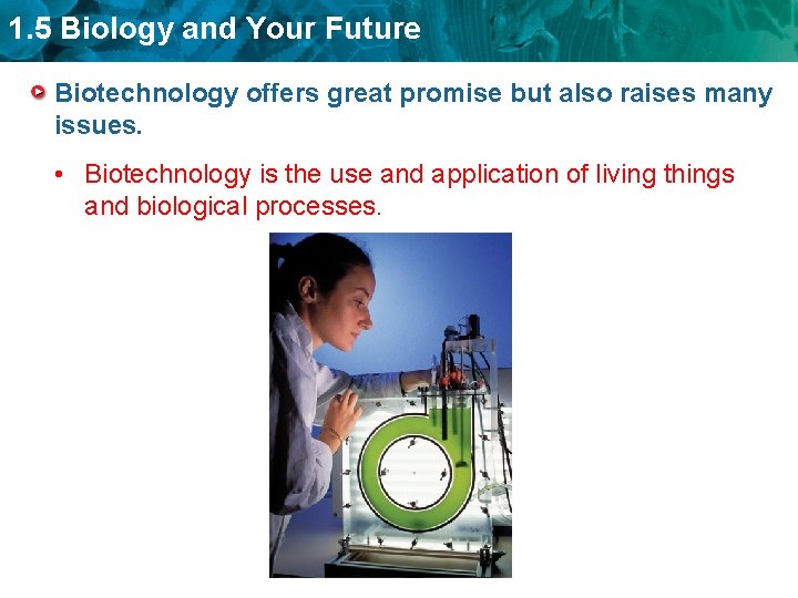 1 5 Biology and Your Future KEY CONCEPT