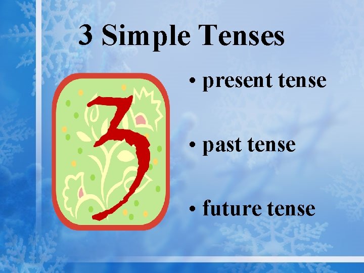 Simple Tenses Progressive Tenses Tense a verb form
