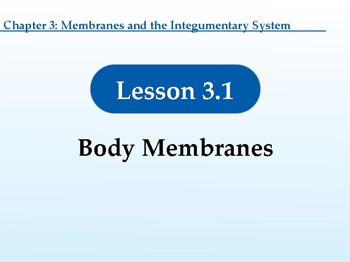 3 Membranes and the Integumentary System Lesson 3