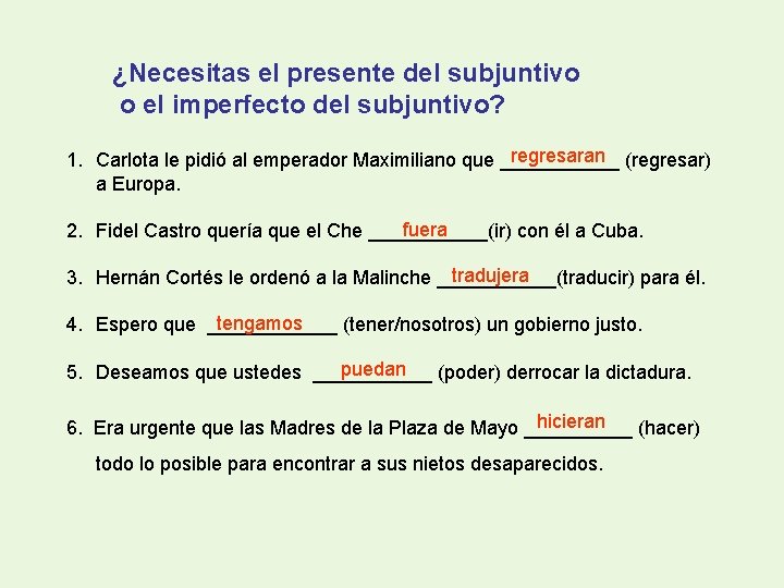 El imperfecto del subjuntivo Observa los ejemplos Ana