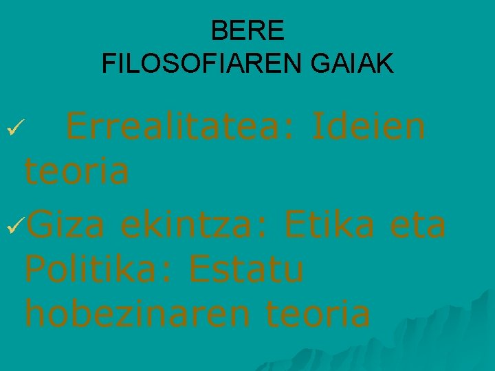 PLATON BERE FILOSOFIAREN GAIAK Errealitatea Ideien teoria Giza