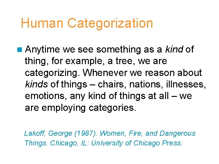 Classification n Grouping of like objects entities documents