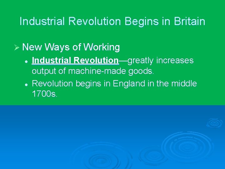 The Start of Industrialization The Industrial Revolution begins