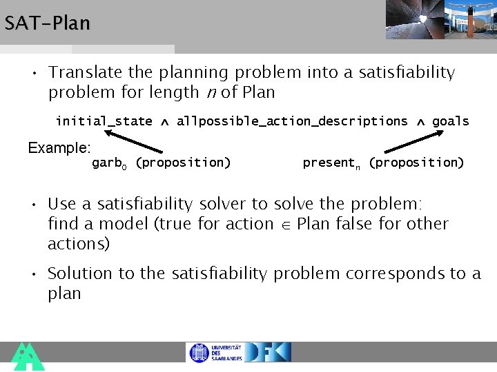 Planning as Satisfiability SATPlan SATPlan Translate the planning