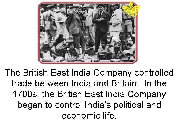 The British Empire in India In this lesson