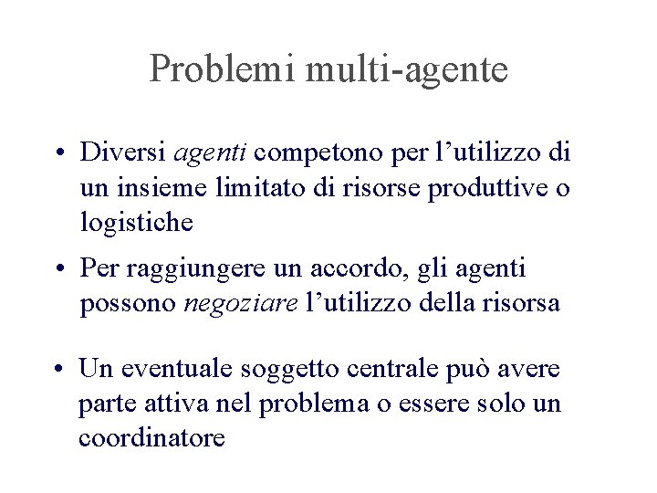 Problemi di scheduling multiagente Alessandro Agnetis Universit di