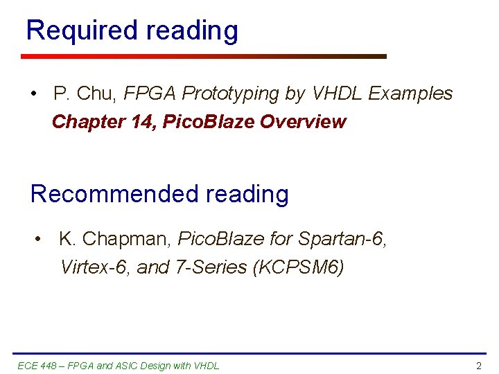 Lecture 16 Pico Blaze Overview ECE 448 FPGA