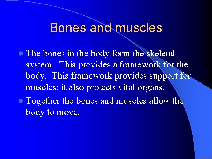 The skeletal and muscular systems Bones and muscles