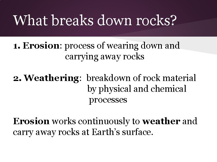WEATHERING What breaks down rocks 1 Erosion process
