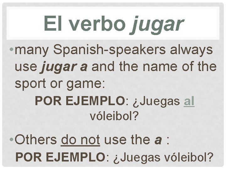El verbo jugar El verbo jugar the verb
