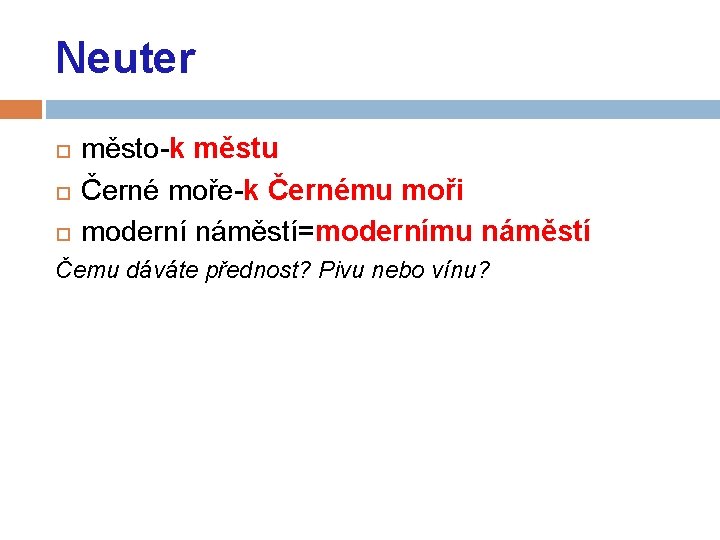 Dative singular Komu emu after verbs rozumt kupovat
