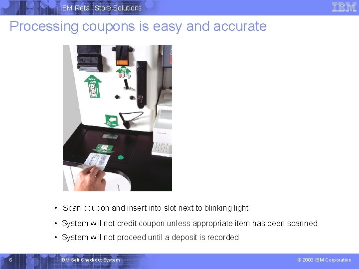 IBM Retail Store Solutions IBM Self Checkout System IBM Retail Store Solutions IBM Self Checkout System