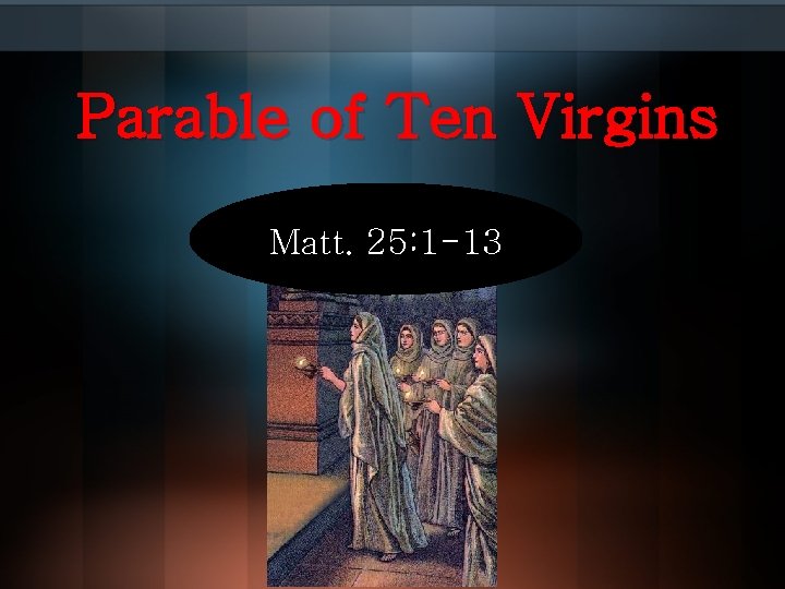 Parable of Ten Virgins Matt 25 1 13