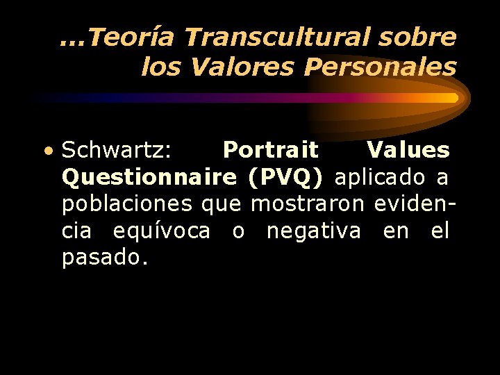 Valores Creencias relativamente estables que orientan el comportamiento