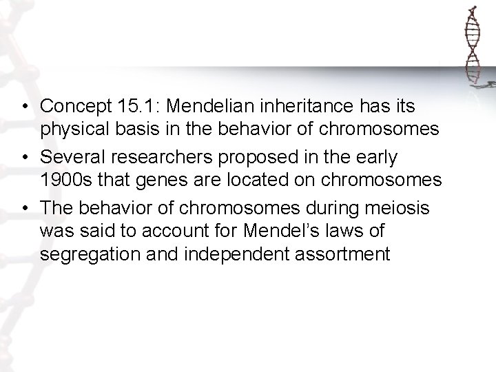 Chapter 15 The Chromosomal Basis of Inheritance Overview