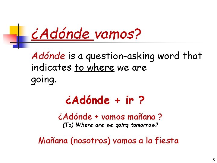 El Verbo IR IR es el infinitivo No