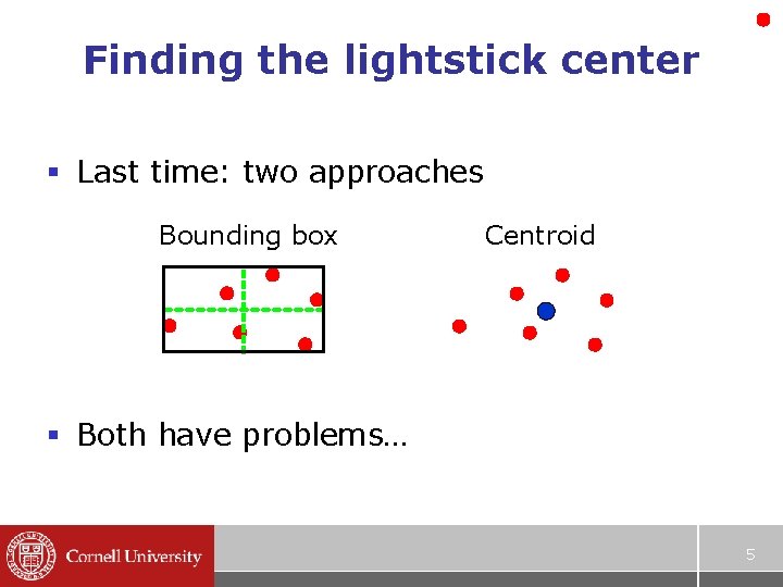 Robustness and speed Prof Noah Snavely CS 1114