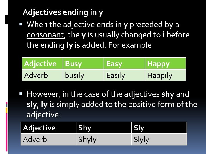 ADVERBS OF MANNER ADVERBS Priloge naina koristimo kao