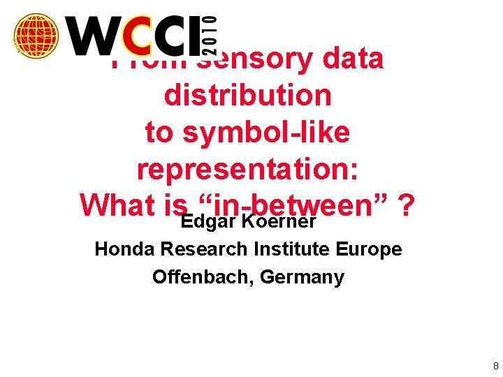 IJCNN 2010 Panel Between Bottomup and Top Down