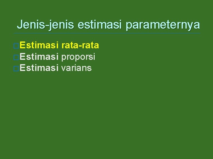 Estimasi Parameter Tujuan Utama Mengambil Sampel Dari Suatu