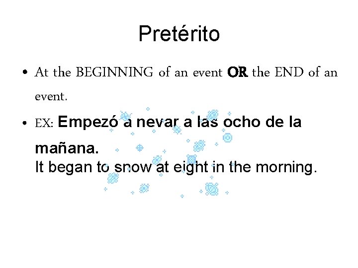 El PRETRITO Y EL IMPERFECTO PRETERITO This verb
