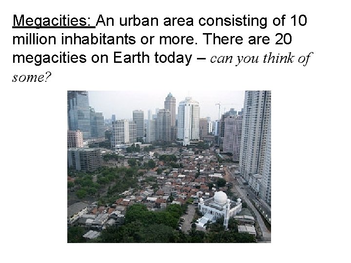 Topic Megacities Urban Slums Aim How does the