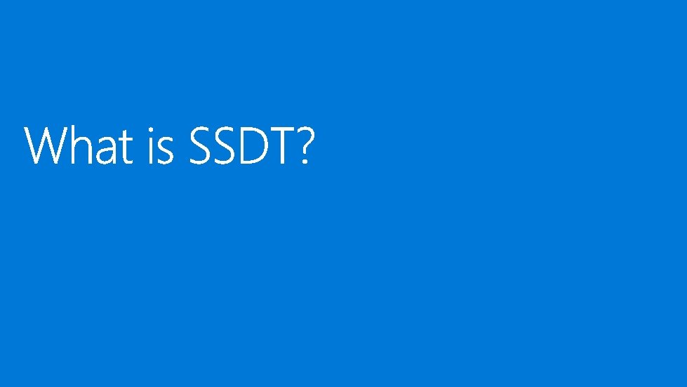 SSDT for Visual Studio Bet you cant tell