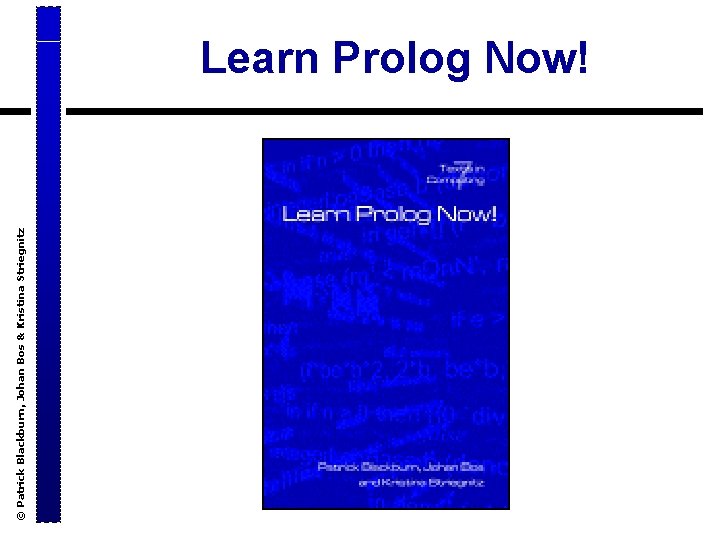 Logic Programming Patrick Blackburn Johan Bos Kristina Striegnitz