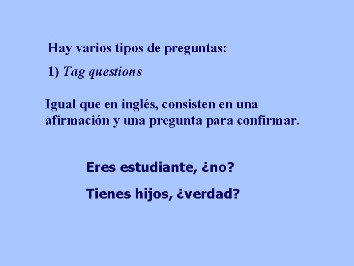 Las palabras interrogativas Hay varios tipos de preguntas