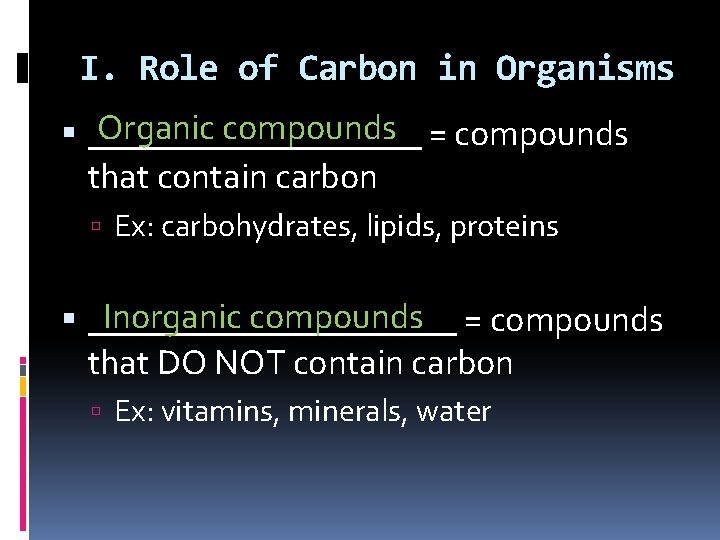 Carbon Compounds BIOCHEMISTRY I Role of Carbon in