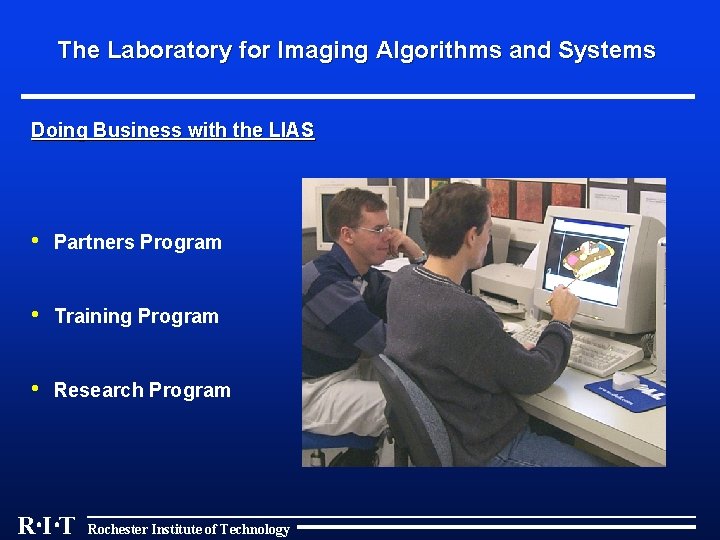 The Laboratory for Imaging Algorithms and Systems A