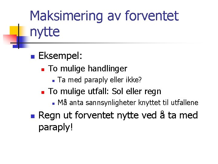 konomi og psykologi Beslutningsteori og systematiske feil Forelesning