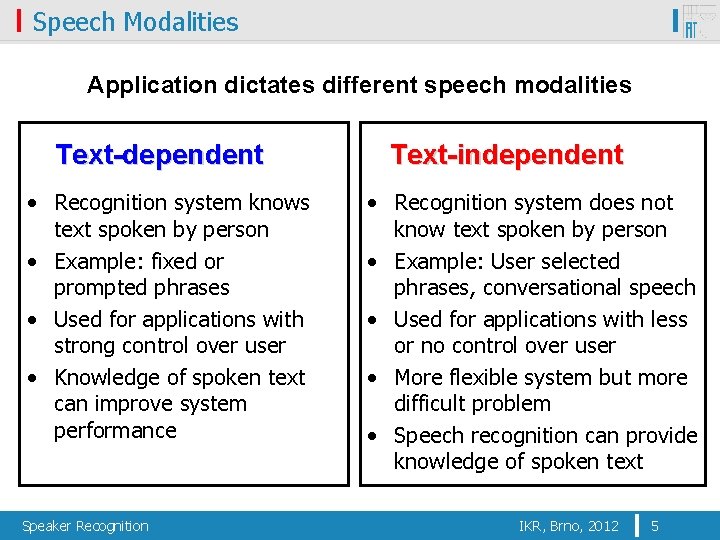 Speaker Recognition Oldich Plchot Pavel Matjka SpeechFIT Brno