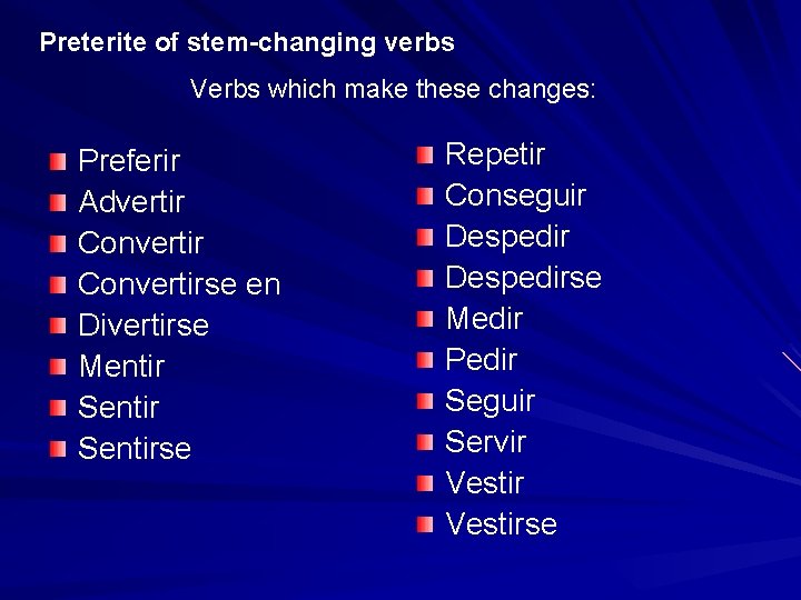 Preterite StemChanging Verbs Preterite of stemchanging verbs In