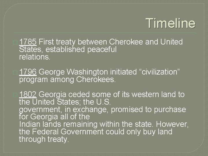 Indian Removal Timeline 1785 First treaty between Cherokee