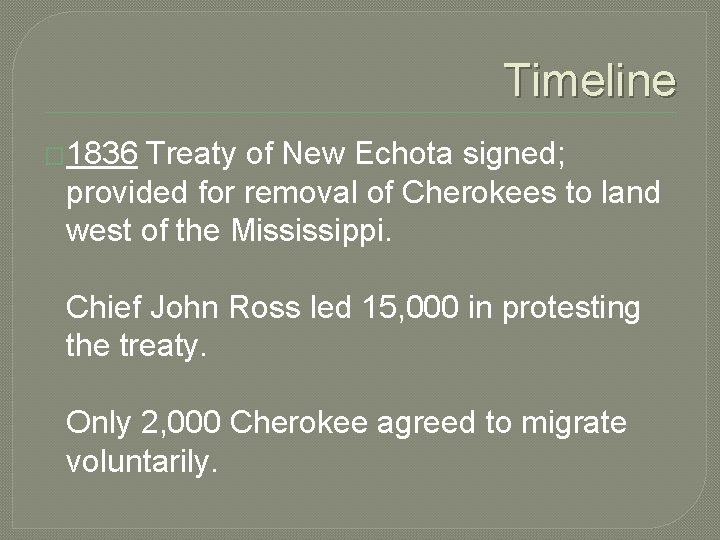 Indian Removal Timeline 1785 First treaty between Cherokee