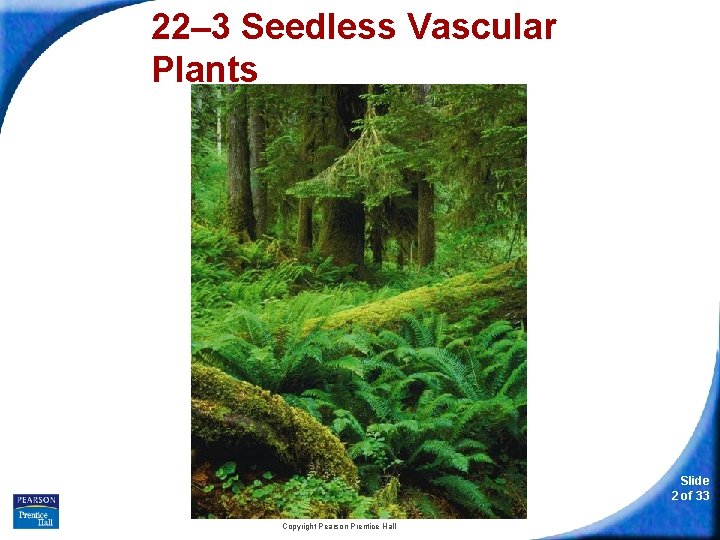 Biology Slide 1 of 33 Copyright Pearson Prentice