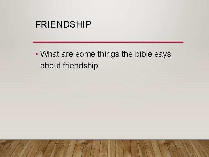 FRIENDSHIP THEREFORE ENCOURAGE ONE ANOTHER AND BUILD ONE