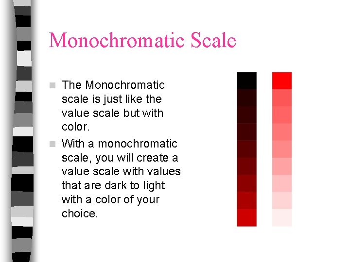 Value Scale Monochromatic Scale v We will be