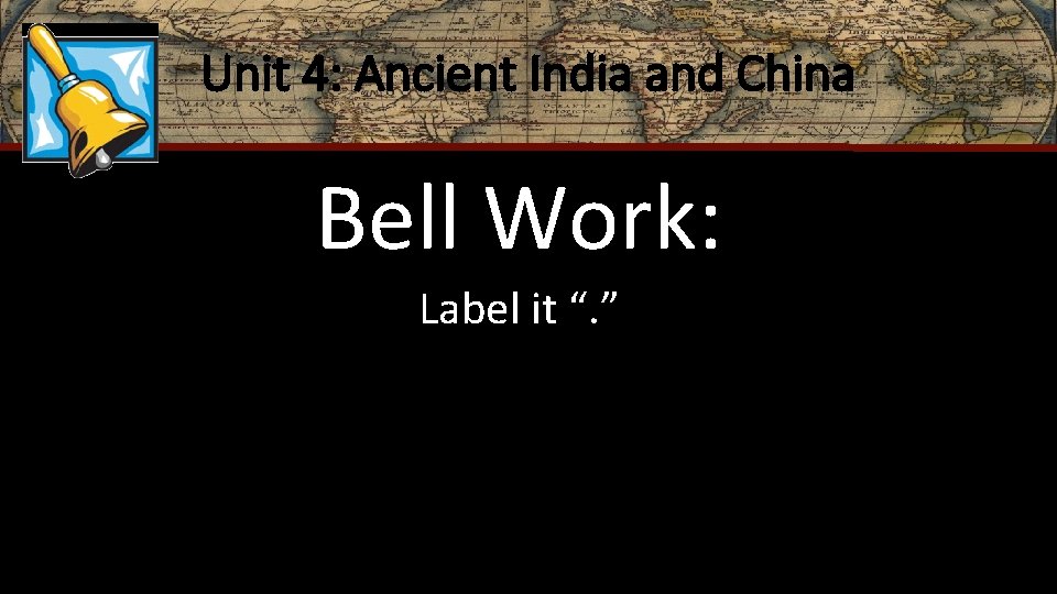 Unit 4 Ancient India and China Bell Work