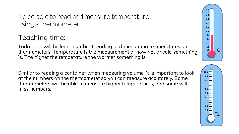 To be able to read and measure temperature