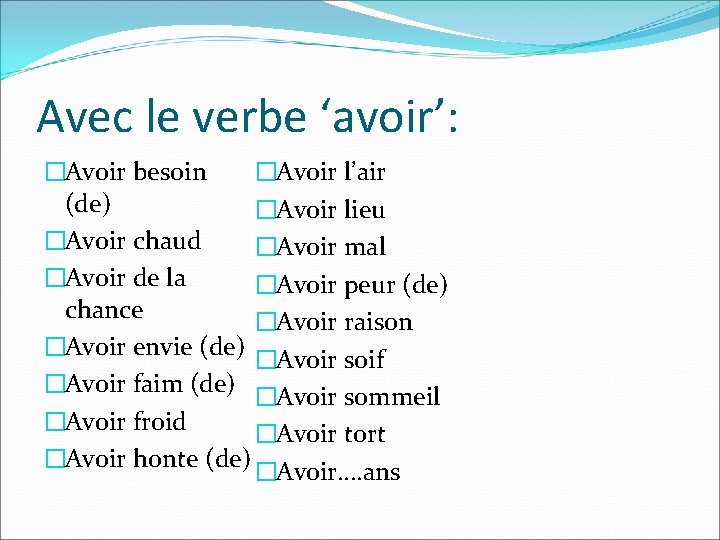 Les expressions idiomatiques Avec les verbes communs Avec