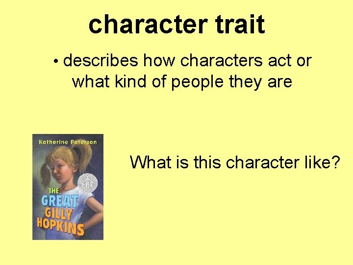 Vocabulary Literary Elements character trait describes how characters