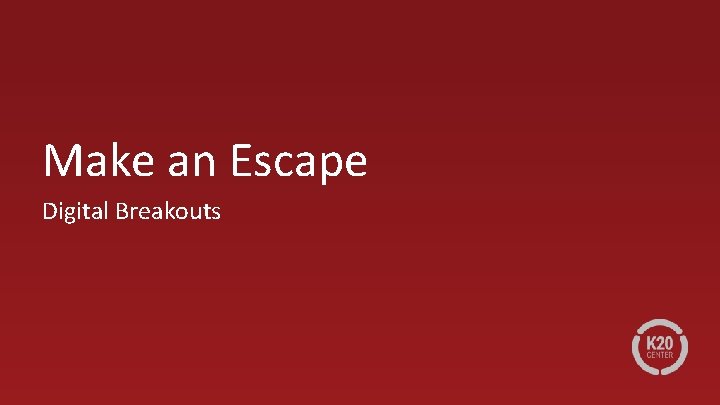 Make an Escape Digital Breakouts Essential Question How
