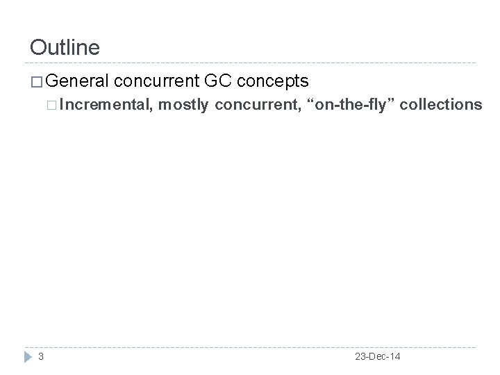 Concurrent Garbage Collection Presented by Roman Kecher GC