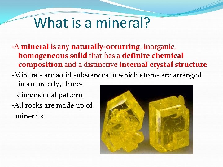 Learning Objective Identify minerals by observing their physical